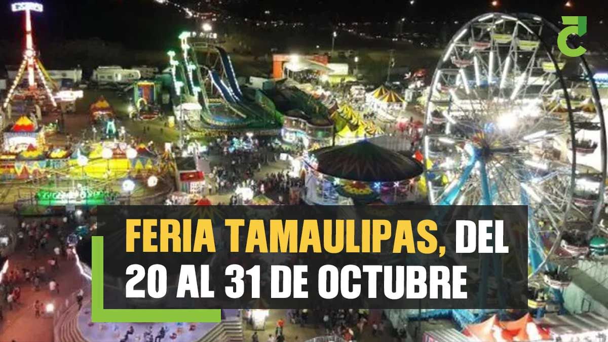 Del 20 al 31 de octubre Feria Tamaulipas 2022