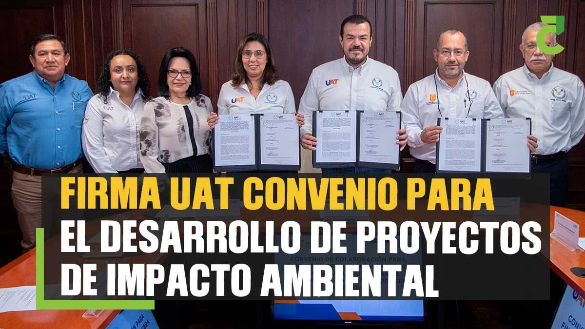 Firma UAT convenio para desarrollo de proyectos de impacto ambiental