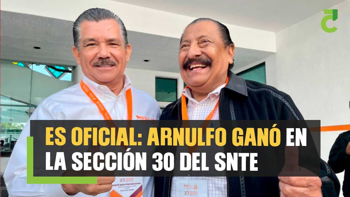 Es oficial: Arnulfo ganó en la Sección 30 del SNTE