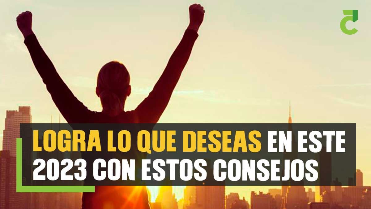 Logra lo que deseas en este 2023 con estos consejos