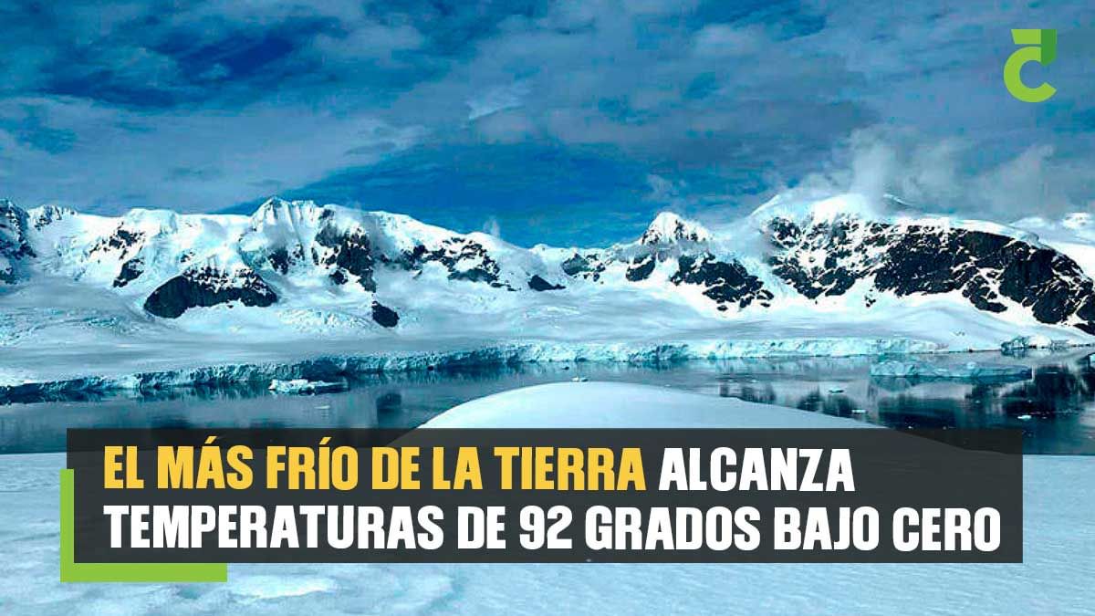El más frío de la Tierra alcanza temperaturas de 92 grados bajo cero