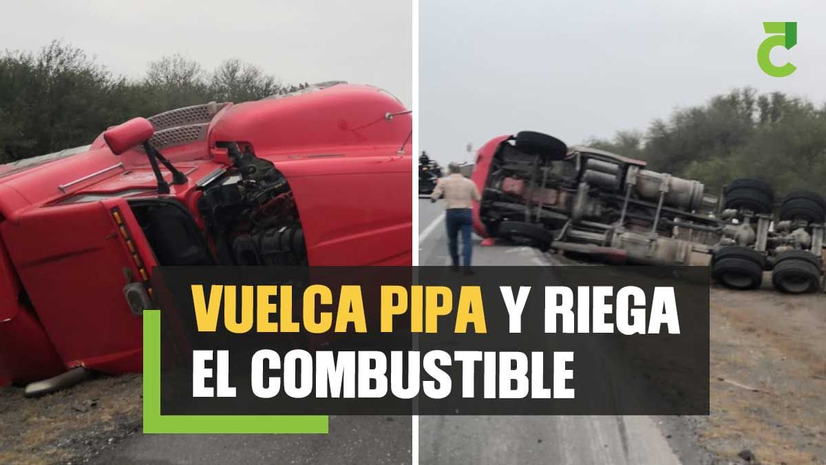 Vuelca pipa y causa derrame de combustible en la Victoria- Matamoros