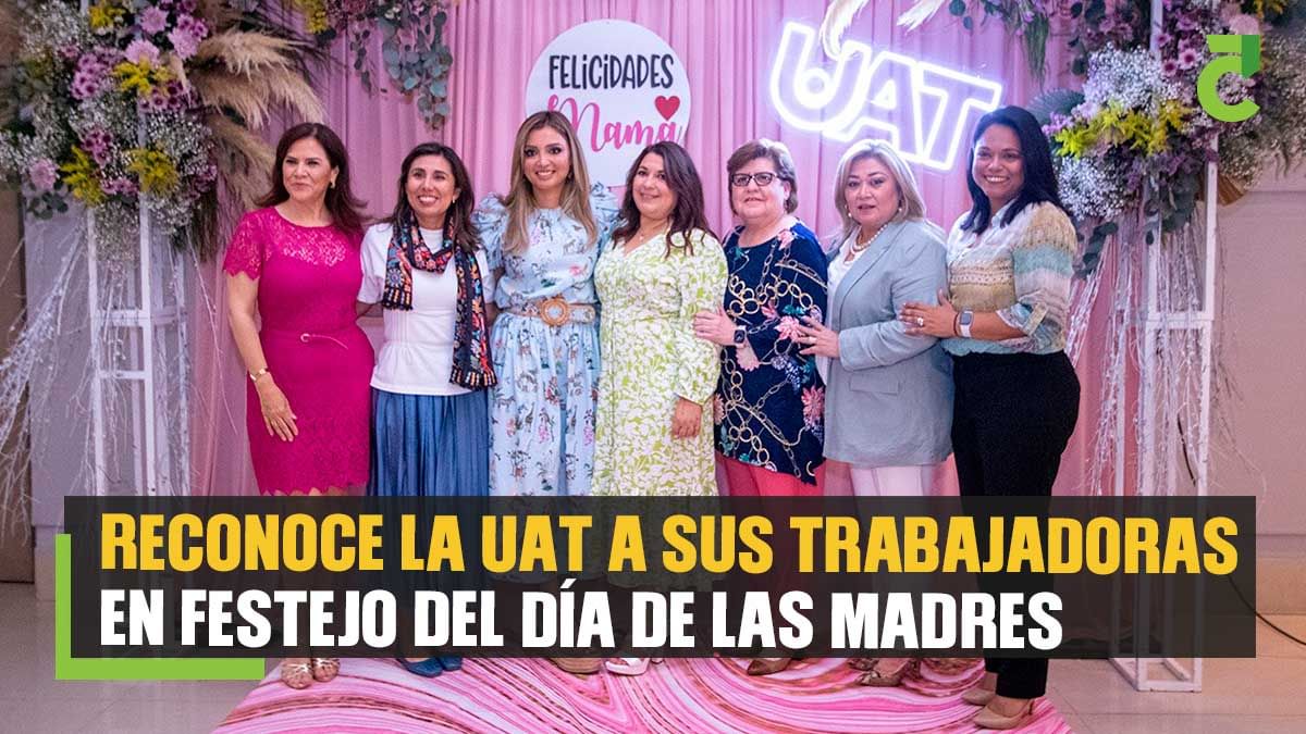 Reconoce la UAT a sus trabajadoras en festejo del Día de las Madres