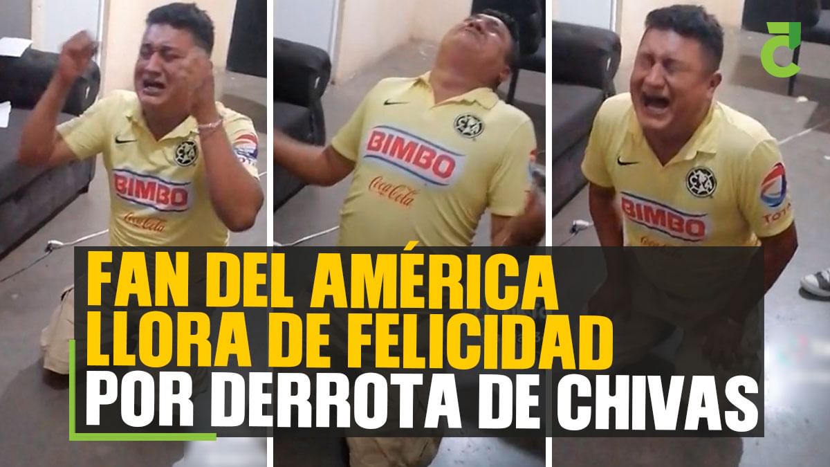 Fan del América llora de felicidad por derrota de Chivas