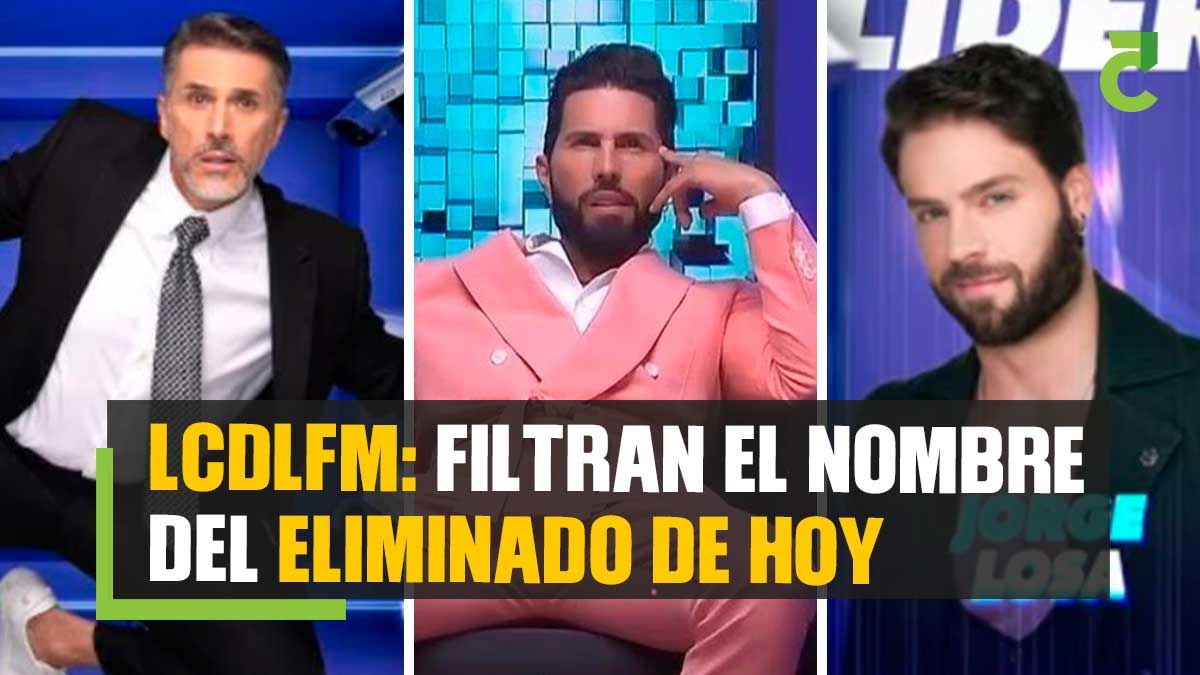 LCDLFM: filtran el nombre del eliminado de hoy