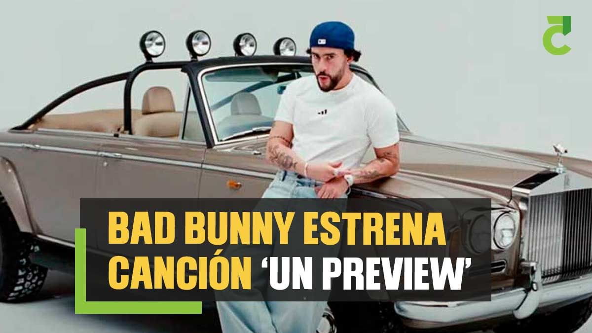 Bad Bunny estrena canción ‘Un preview’