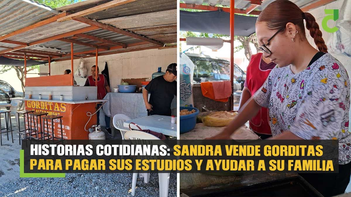 Historias Cotidianas: Sandra vende gorditas para pagar sus estudios y ayudar a su familia
