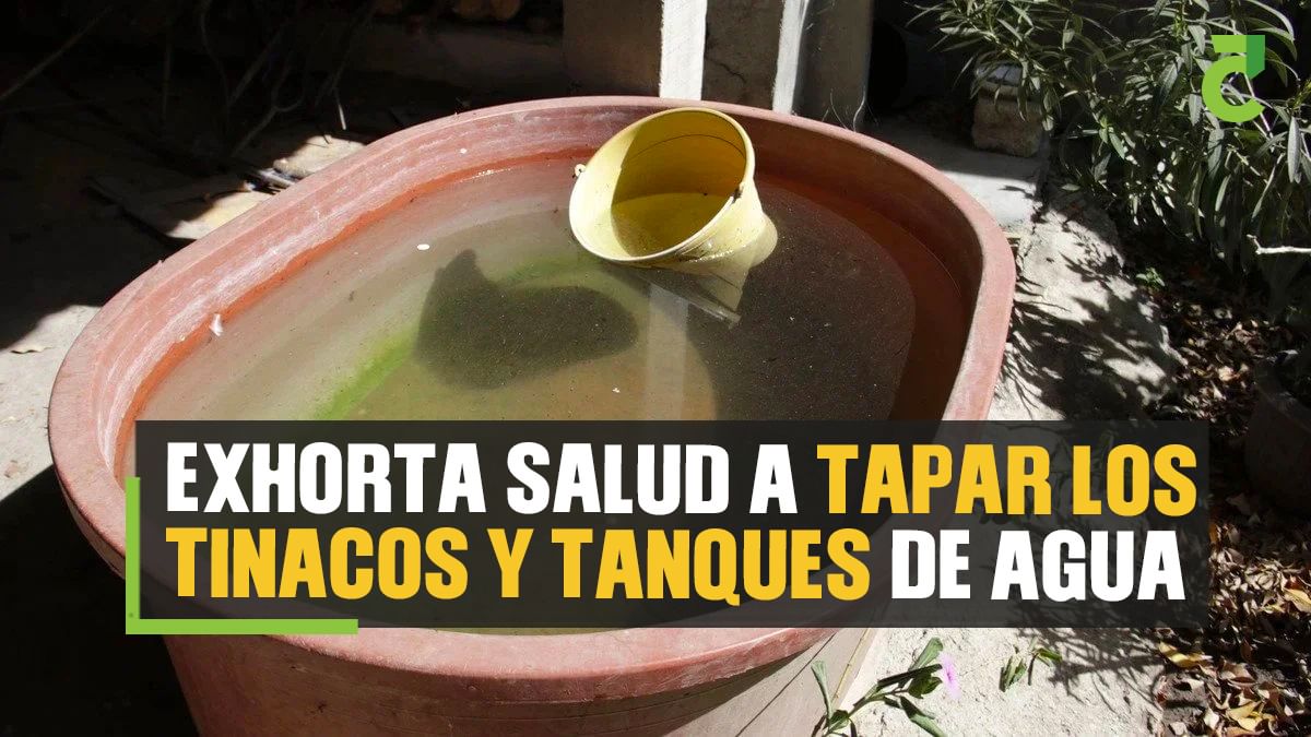 Exhorta Salud a tapar los tinacos y tanques de agua