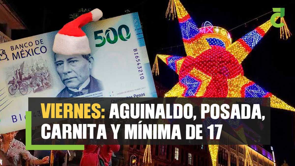 Viernes: aguinaldo, posada, carnita y mínima de 17