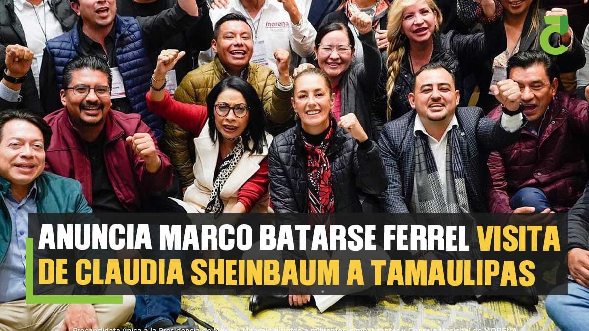 Anuncia Marco Batarse Ferrel visita de Claudia Sheinbaum a Tamaulipas