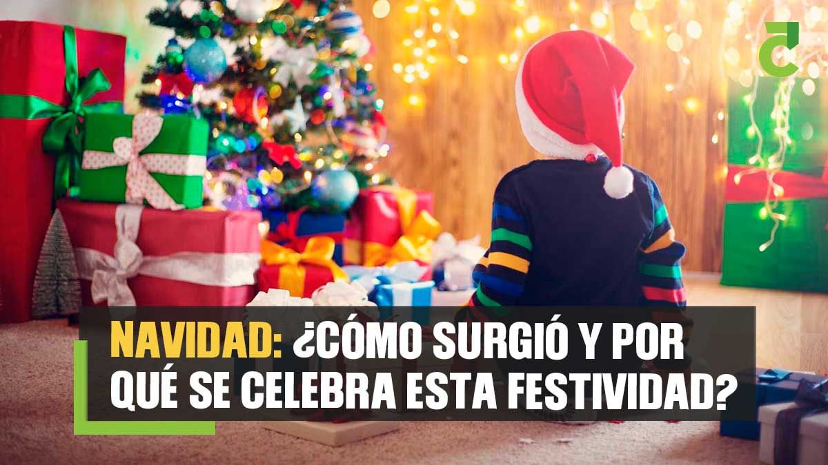 Navidad: ¿cómo surgió y por qué se celebra esta festividad?