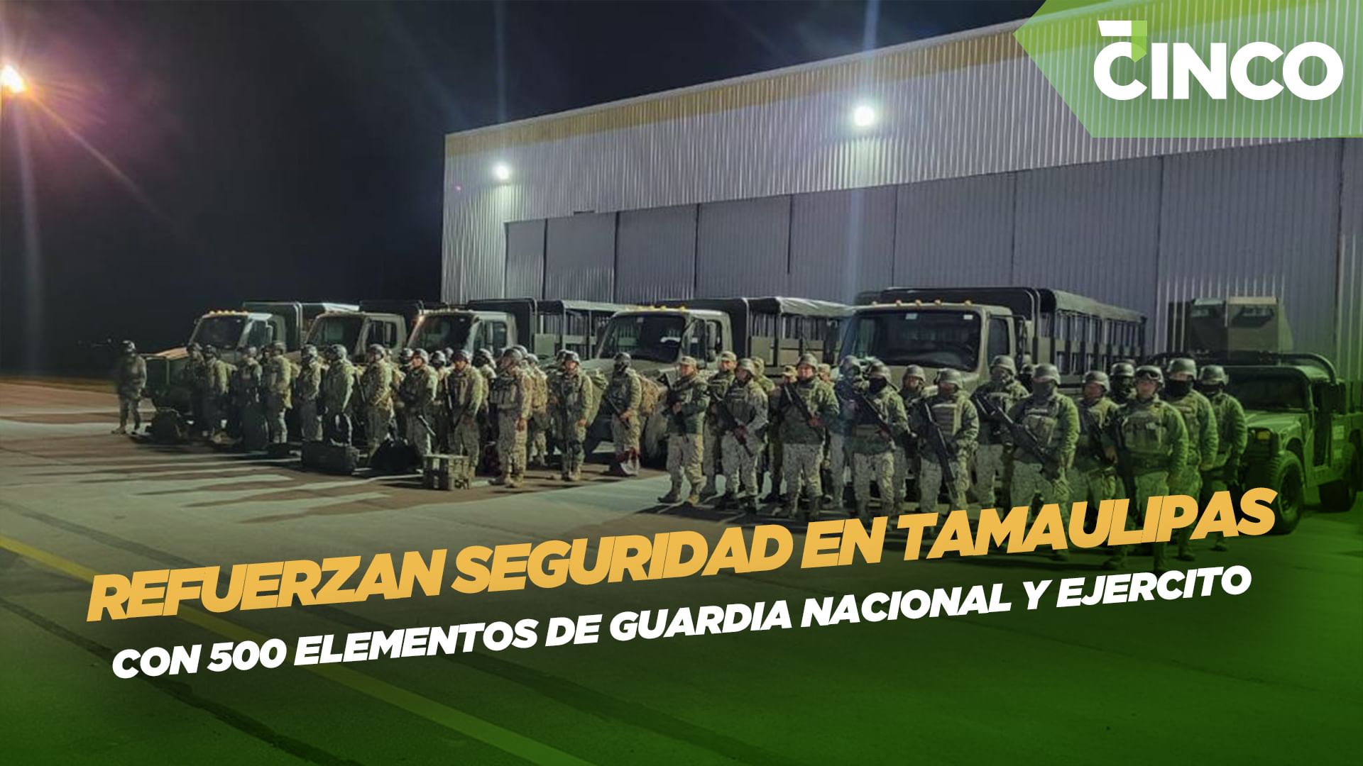 Refuerzan seguridad en Tamaulipas con 500 elementos de Guardia Nacional y Ejercito