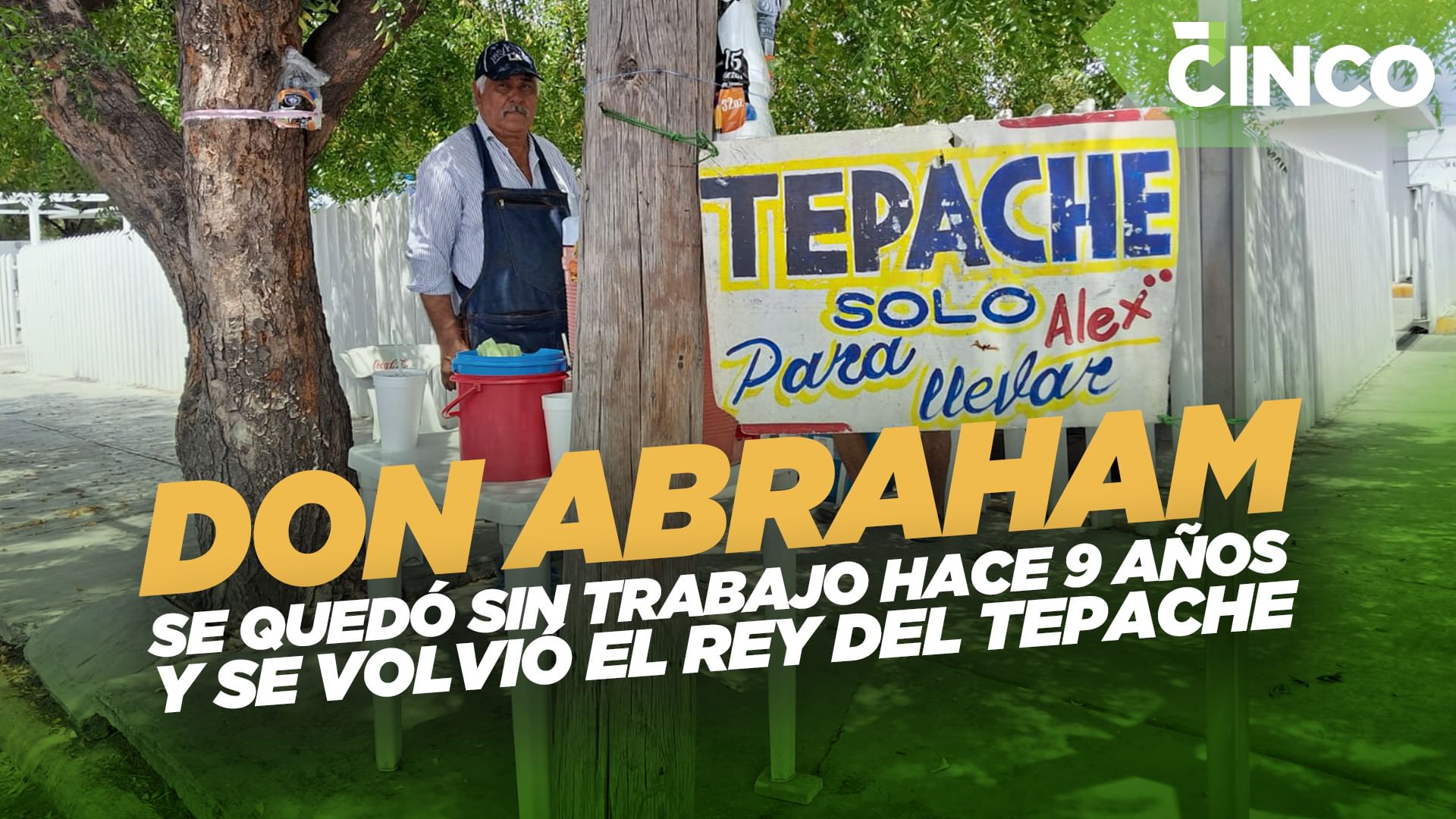 Don Abraham se quedó sin trabajo hace 9 años y se volvió el rey del tepache