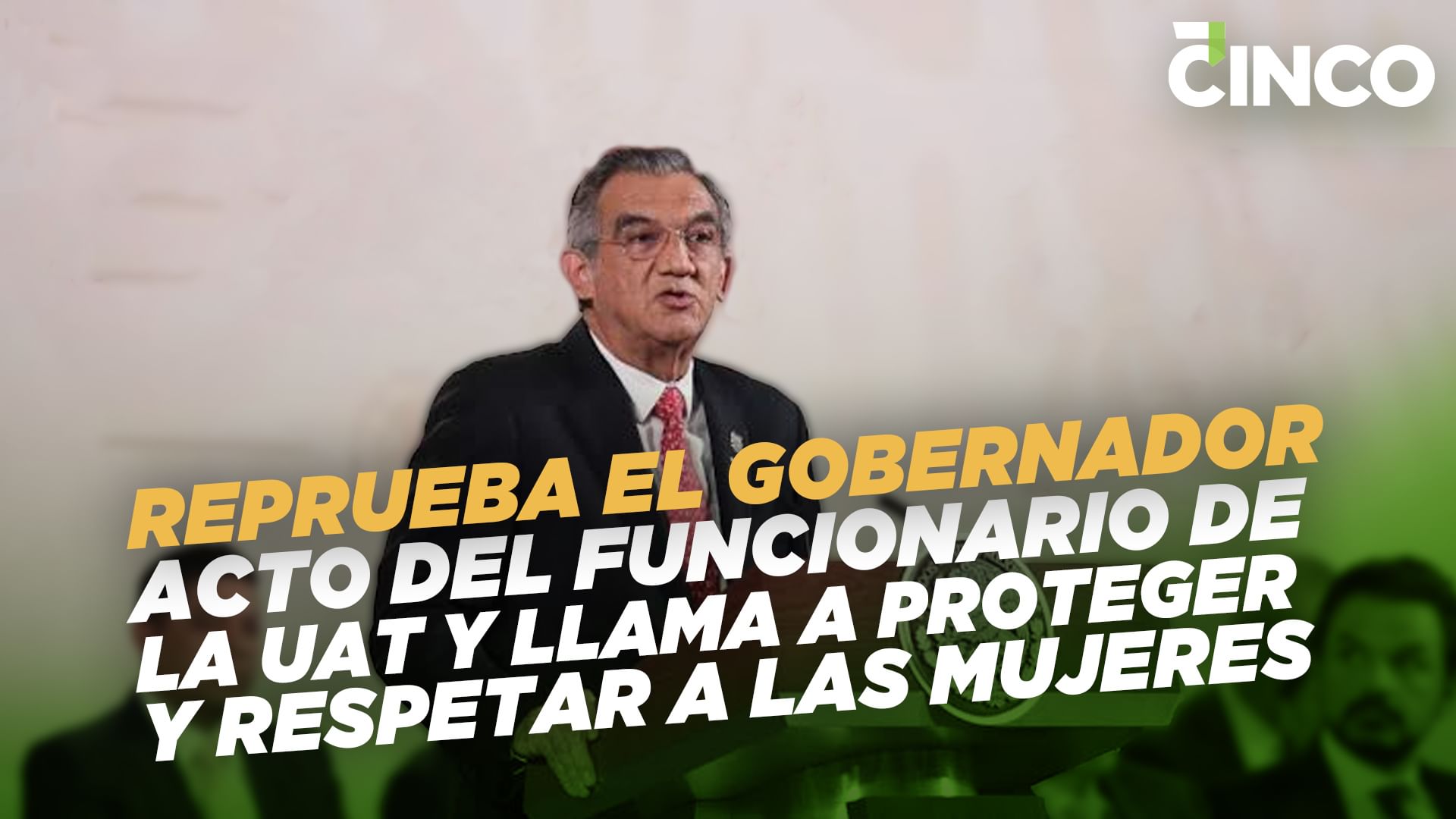 Reprueba el gobernador acto del funcionario de la UAT y llama a proteger y respetar a las mujeres