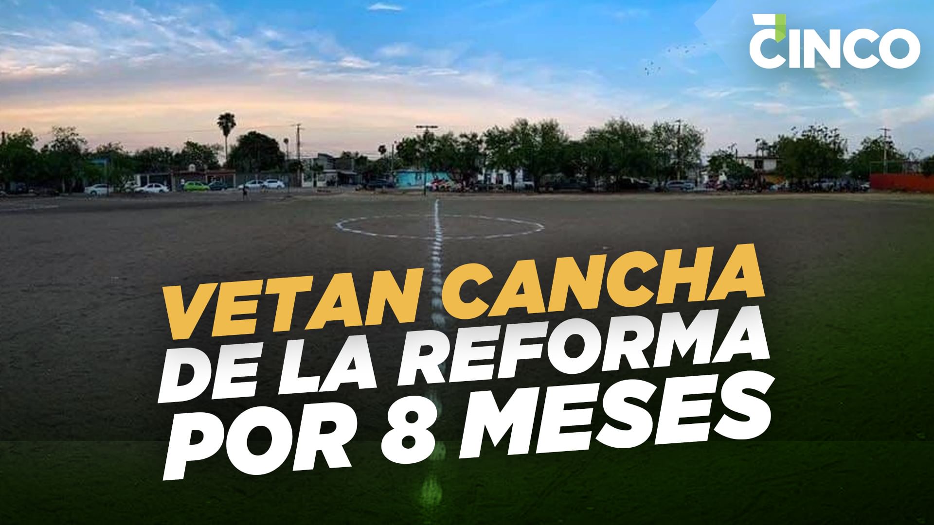 Vetan cancha de la Reforma por 8 meses