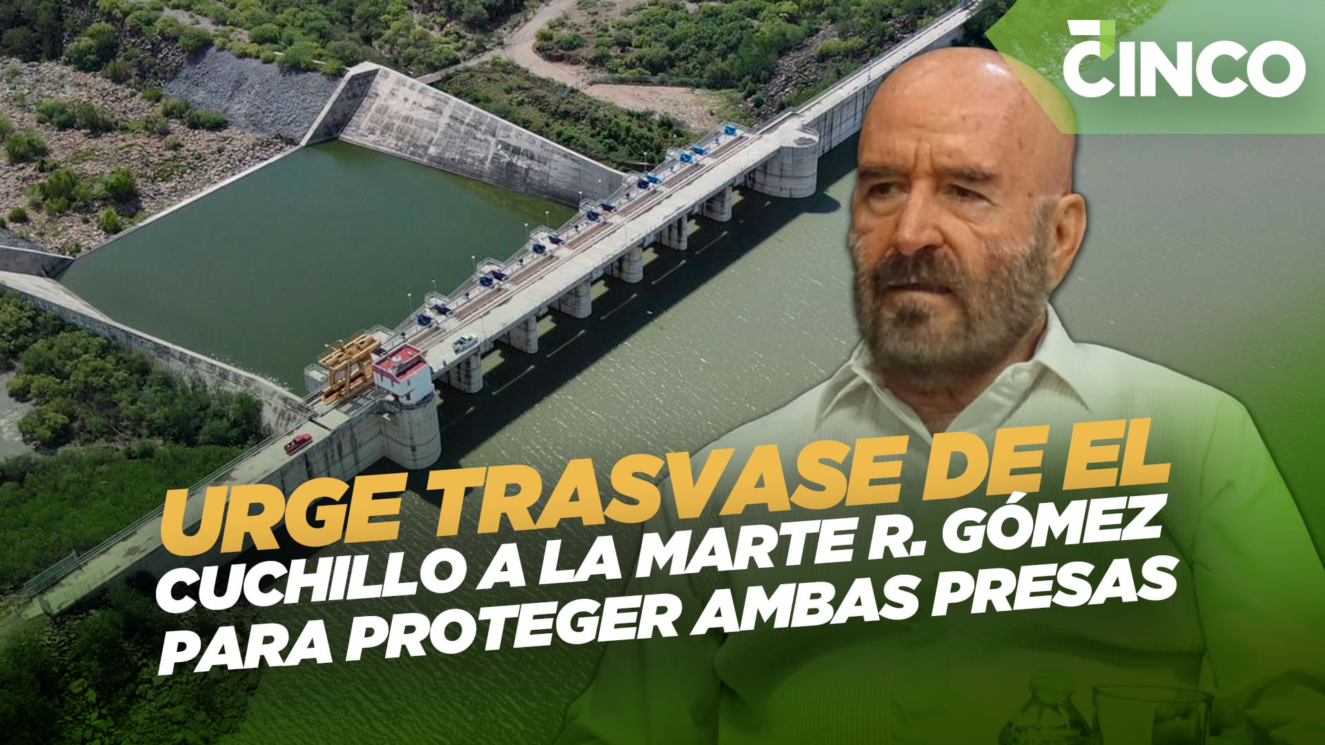 Urge trasvase de El Cuchillo a la Marte R. Gómez para proteger ambas presas