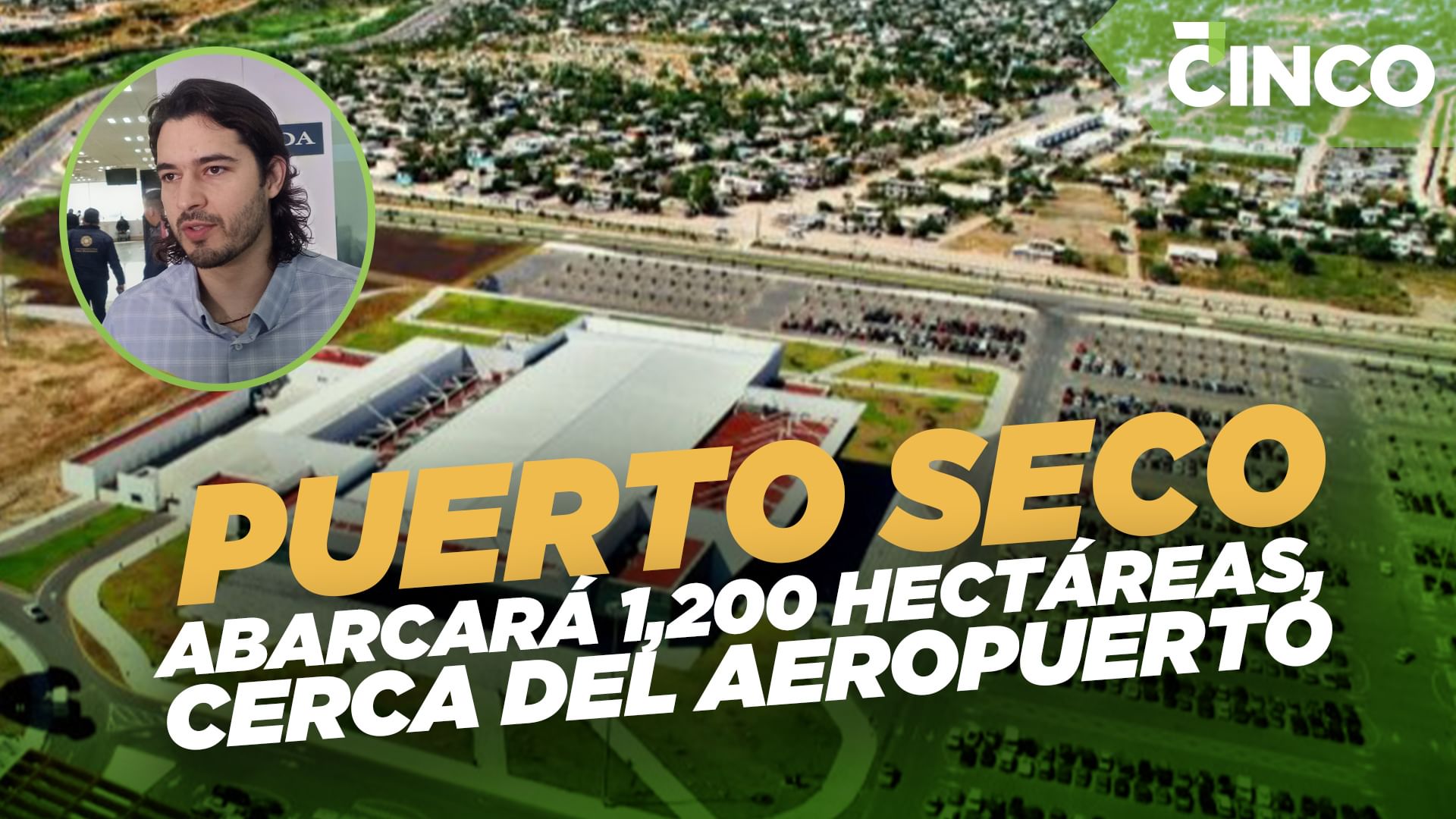 Puerto Seco abarcará 1,200 hectáreas, cerca del aeropuerto